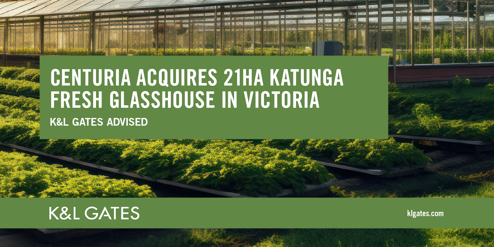 K&L Gates Advises Centuria on the Acquisition of 21ha Katunga Fresh ...