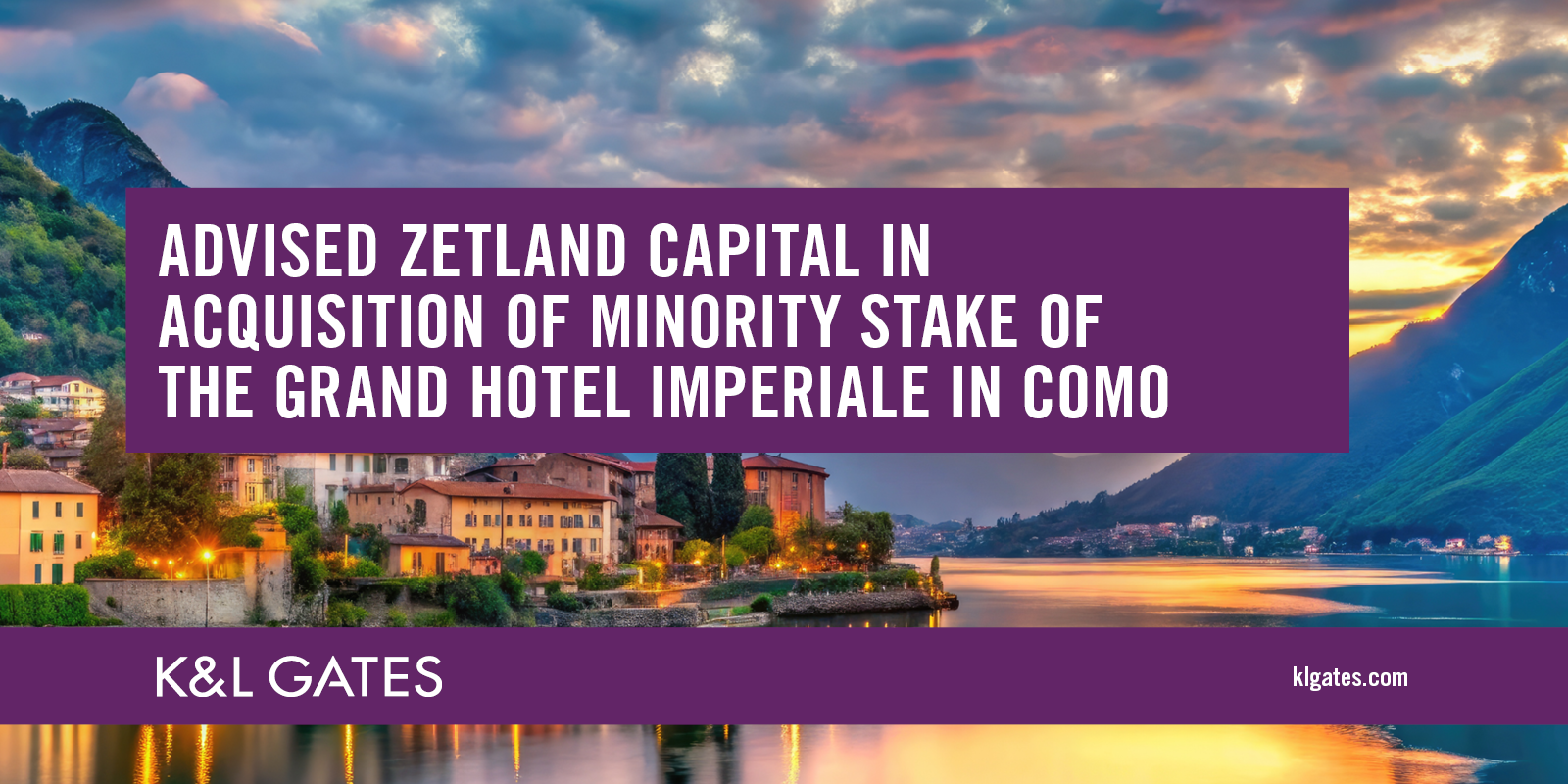 K&L Gates Advises Zetland Capital Partners in Acquisition of Minority ...
