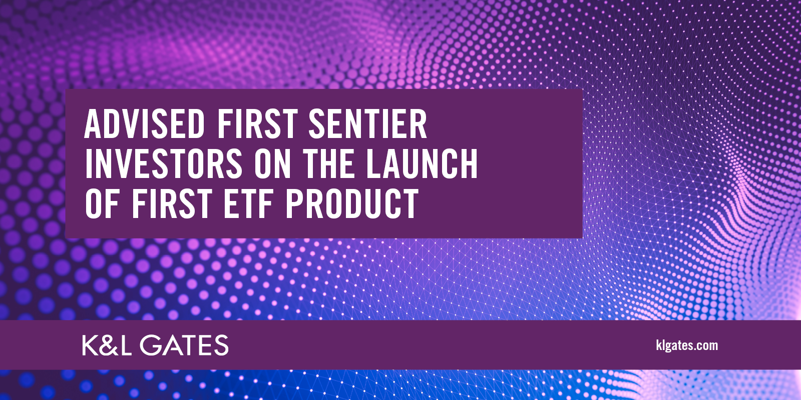K&L Gates Advises First Sentier Investors on the Launch of First ETF ...