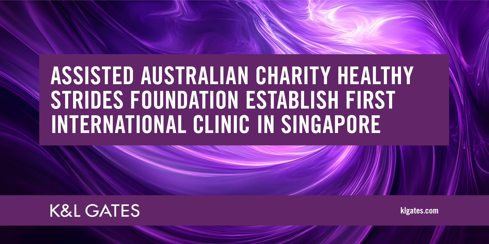 K&L Gates Advises Healthy Strides Foundation on Launch of First ...